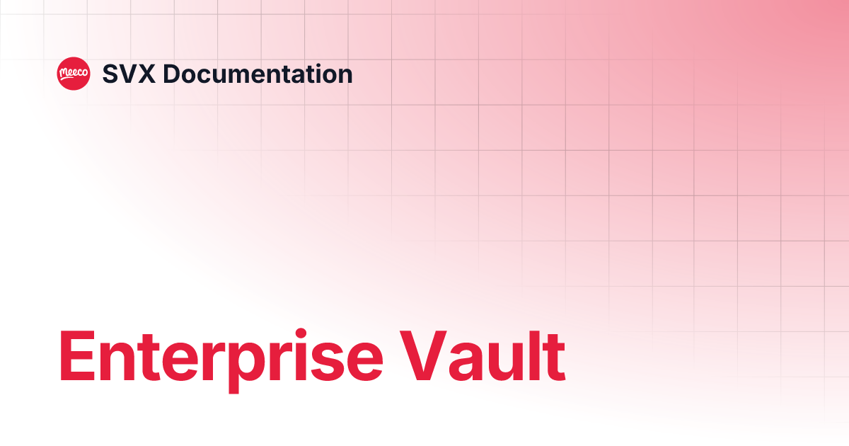 Enterprise Vault | SVX Documentation