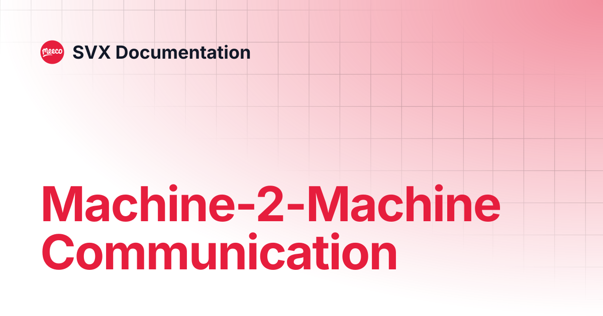 Machine-2-Machine Communication | SVX Documentation