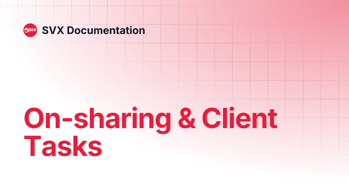 On-sharing & Client Tasks | SVX Documentation