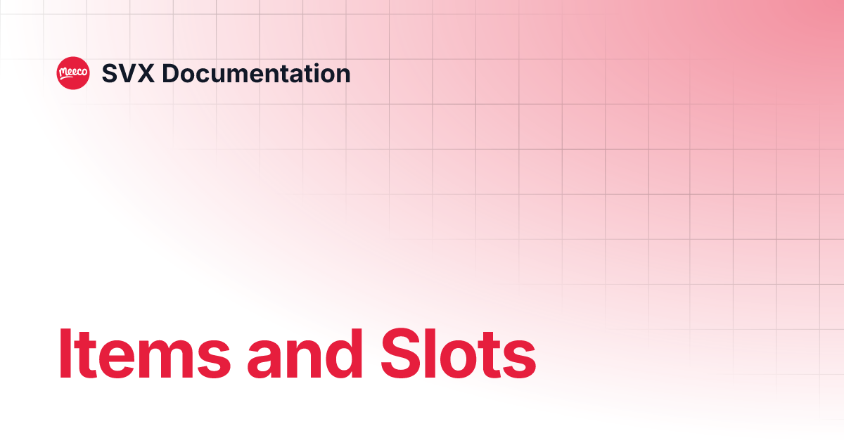 Items and Slots | SVX Documentation